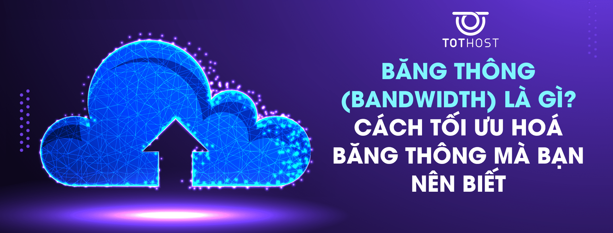Bandwidth là gì? Cách tối ưu hoá băng thông bạn nên biết | TotHost